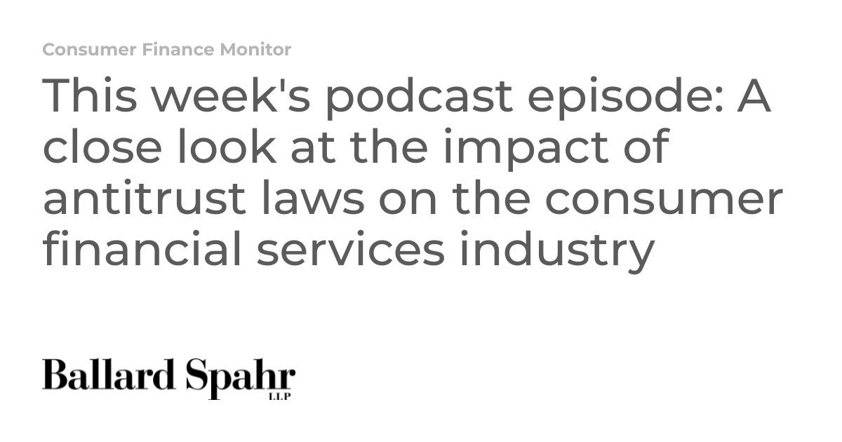 This week's podcast episode: A close look at the impact of antitrust ...