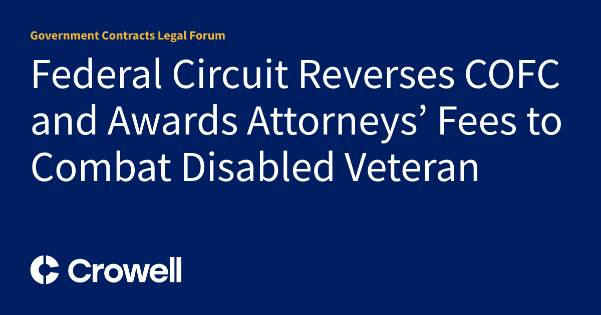 Federal Circuit Reverses COFC and Awards Attorneys’ Fees to Combat ...