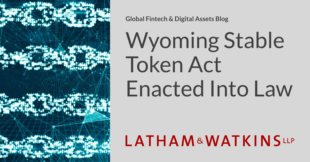Wyoming Stable Token Act Enacted Into Law | Global Fintech & Digital ...