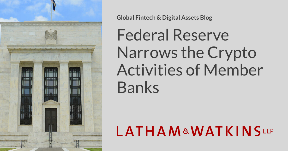 Federal Reserve Narrows the Crypto Activities of Member Banks | Global ...