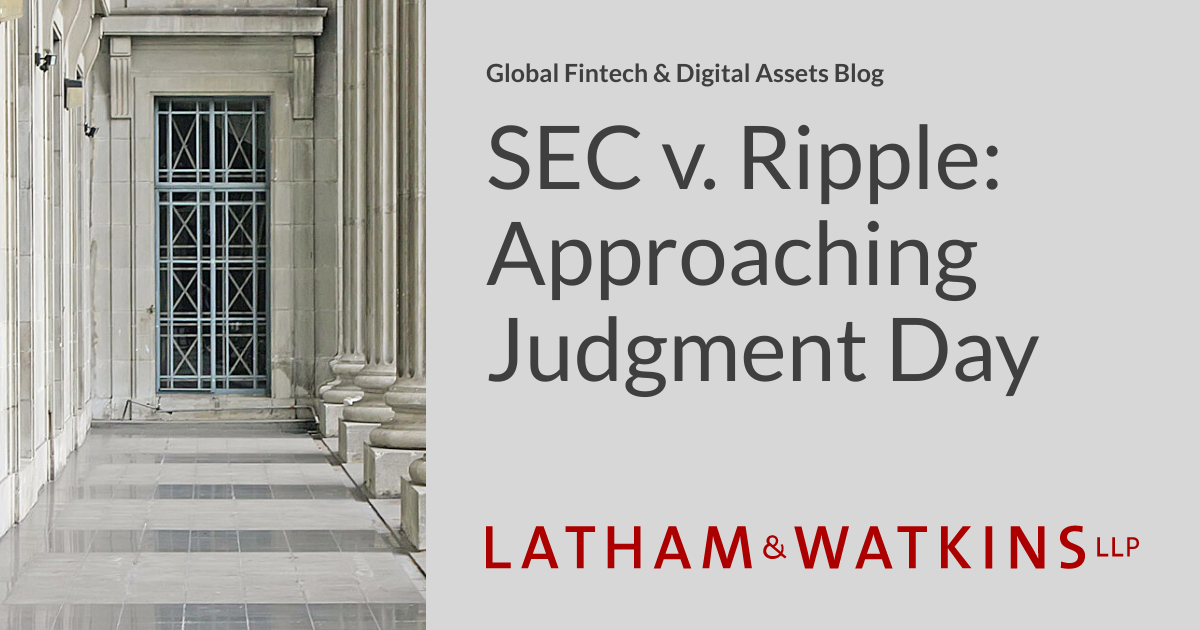 SEC v. Ripple: Approaching Judgment Day | Global Fintech & Digital ...