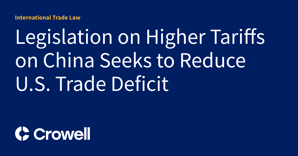Legislation on Higher Tariffs on China Seeks to Reduce U.S. Trade ...