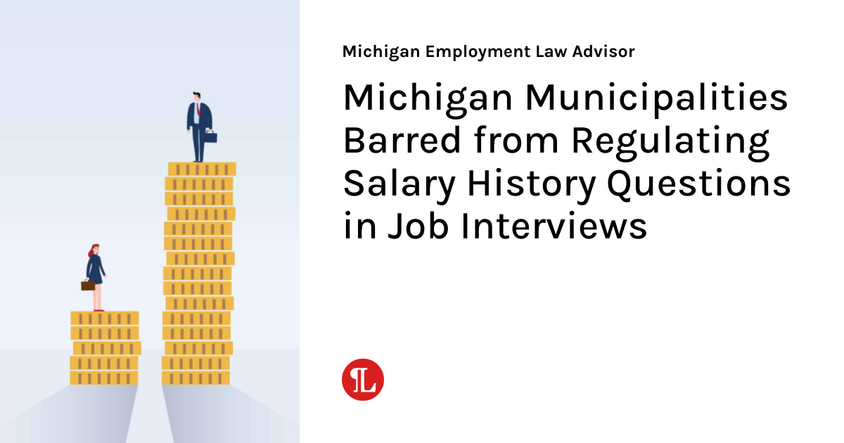 Michigan Municipalities Barred from Regulating Salary History Questions ...