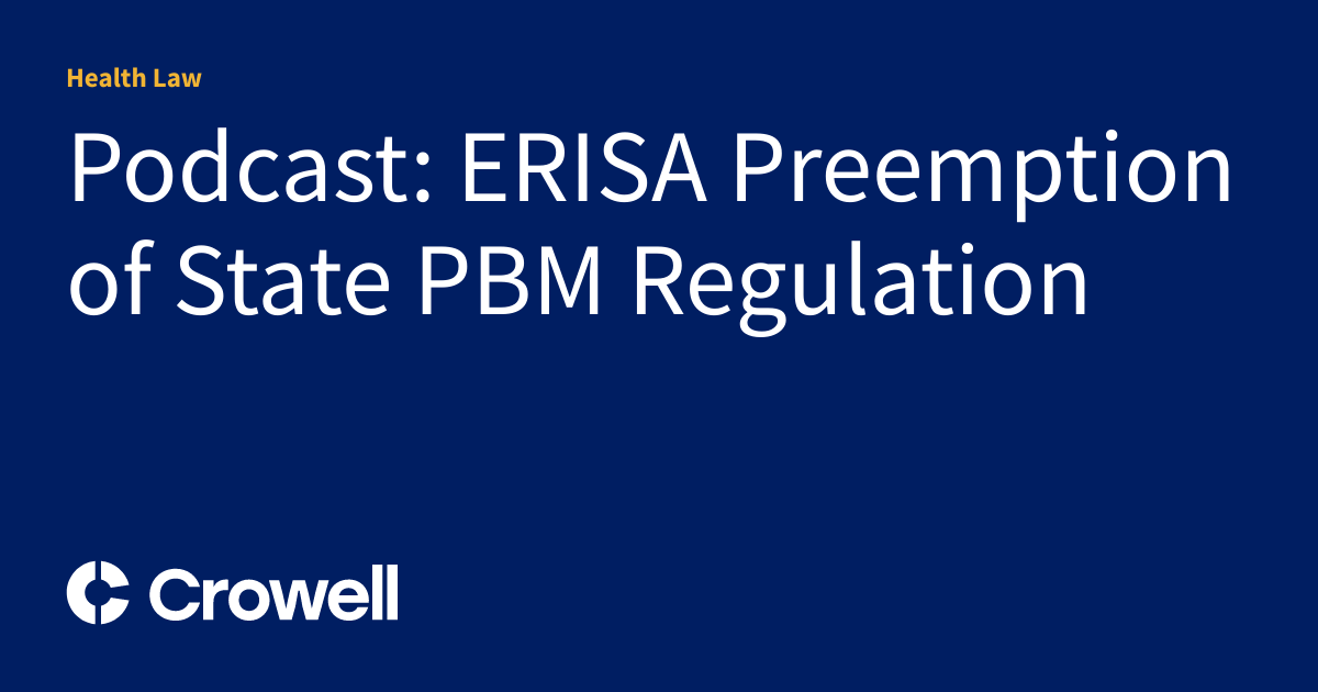 Podcast: ERISA Preemption of State PBM Regulation | Health Law