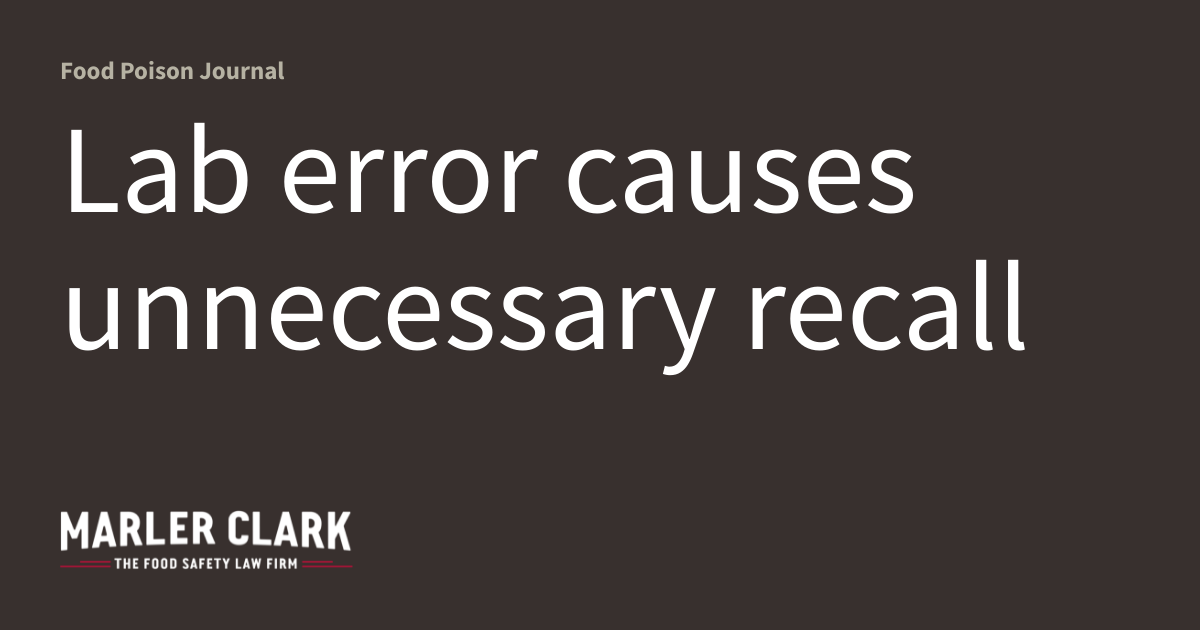 Lab error causes unnecessary recall | Food Poison Journal