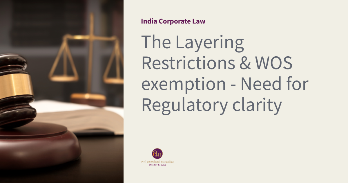The Layering Restrictions & WOS exemption - Need for Regulatory clarity ...