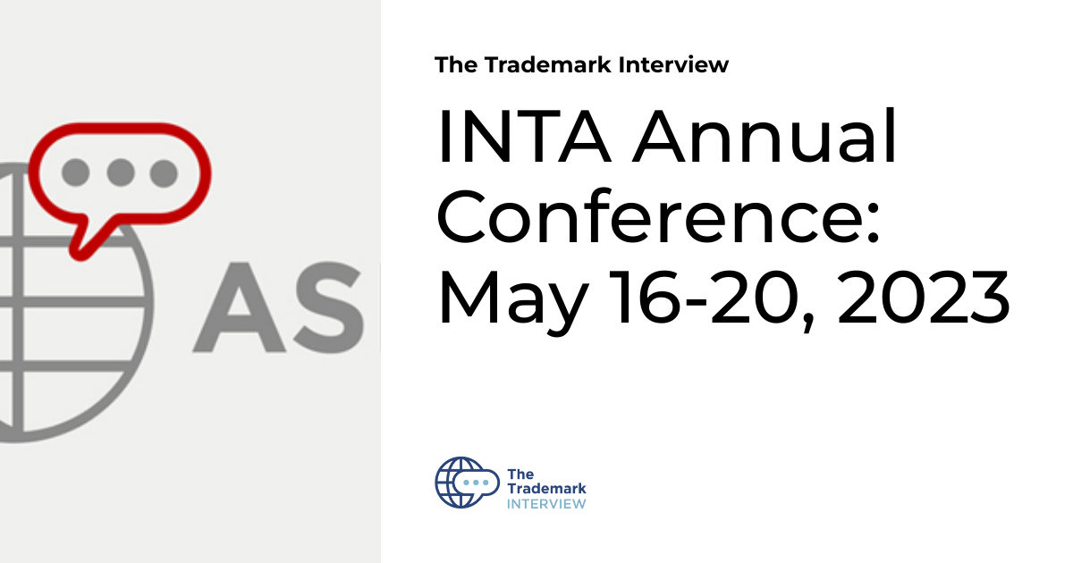 INTA Annual Conference: May 16-20, 2023 | The Trademark Interview