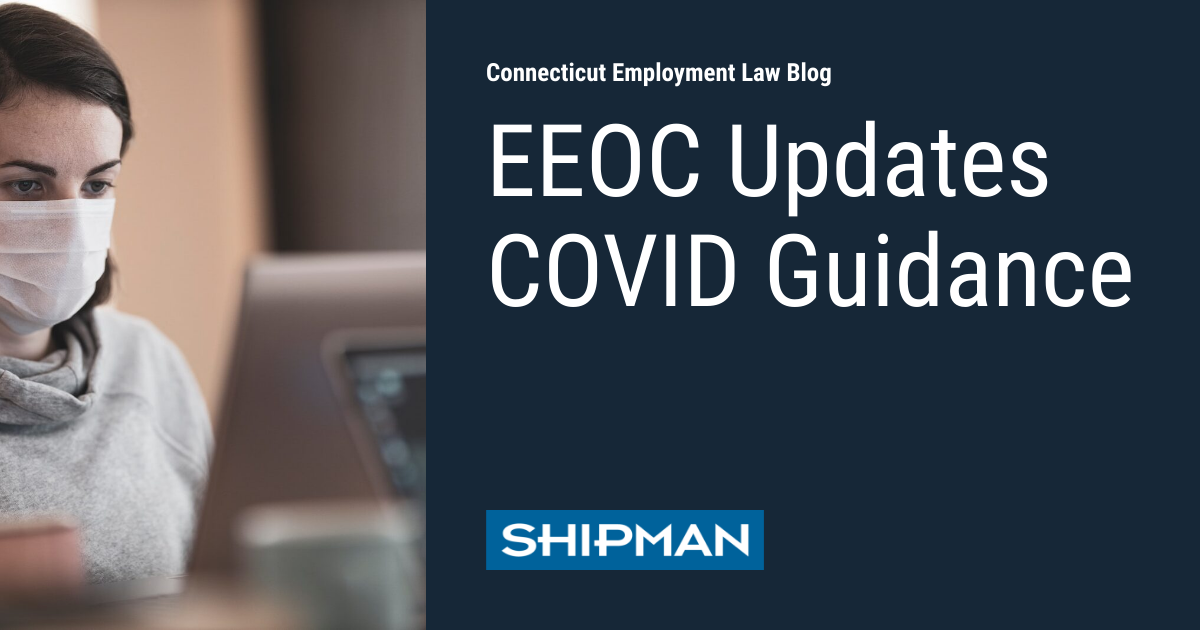 EEOC Updates COVID Guidance | Connecticut Employment Law Blog