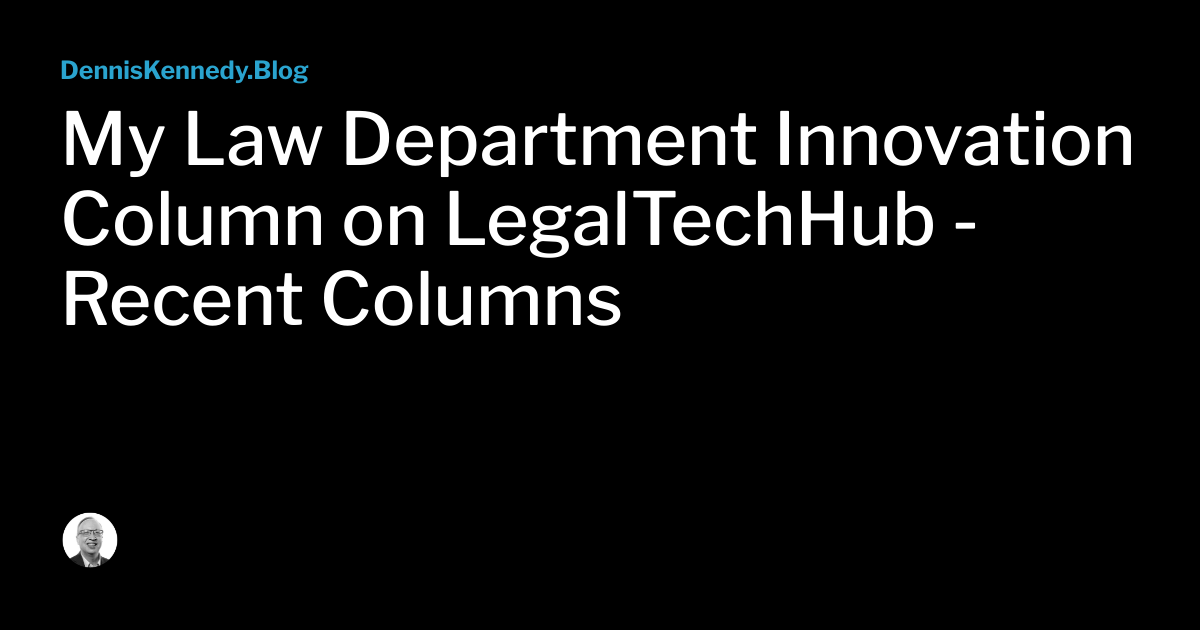 My Law Department Innovation Column on LegalTechHub - Recent Columns ...