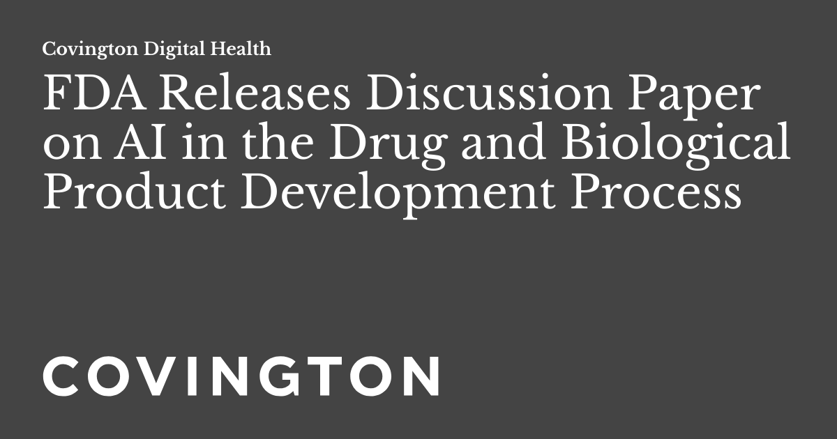 FDA Releases Discussion Paper on AI in the Drug and Biological Product ...