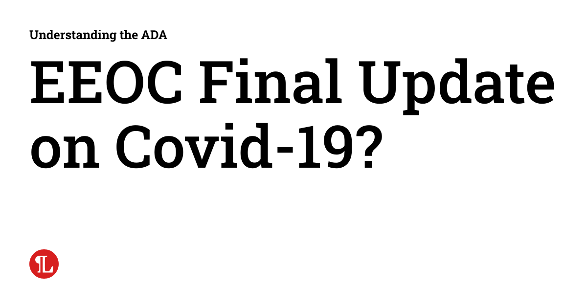EEOC Final Update on Covid-19? | Understanding the ADA