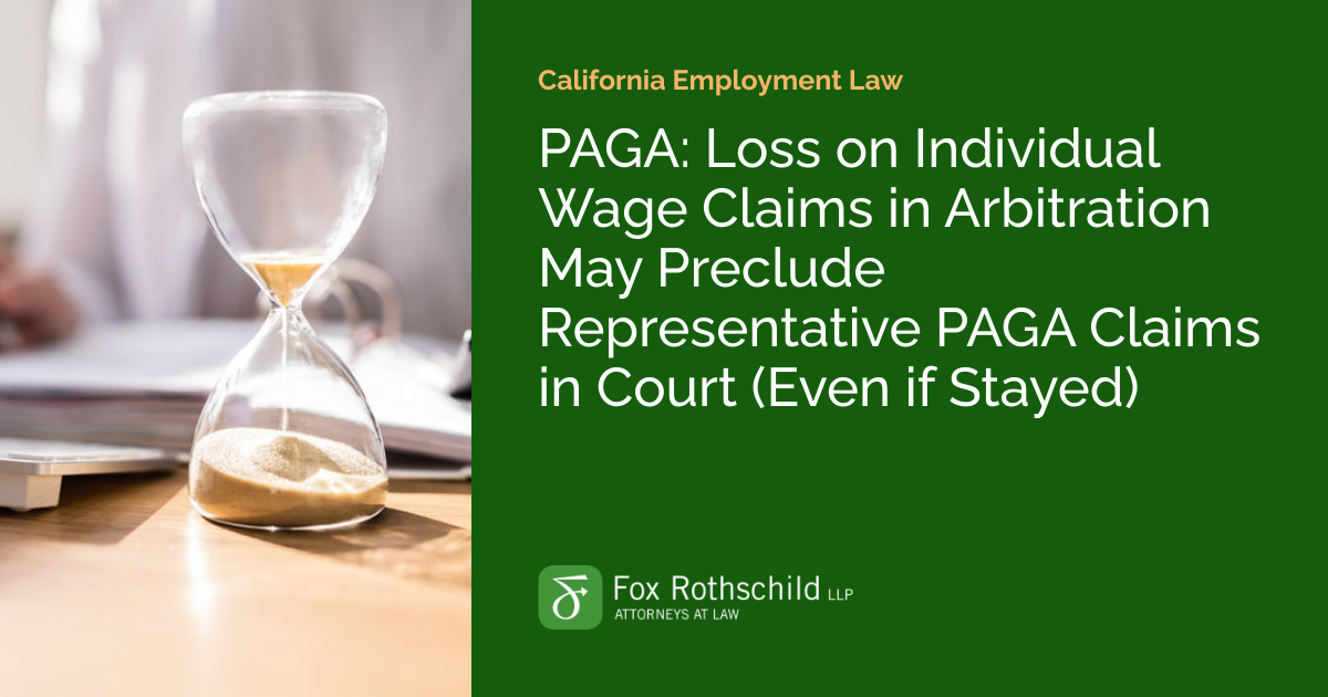 PAGA: Loss on Individual Wage Claims in Arbitration May Preclude ...