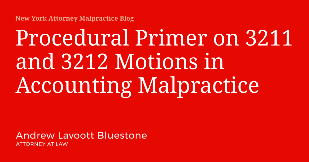 Procedural Primer on 3211 and 3212 Motions in Accounting Malpractice ...