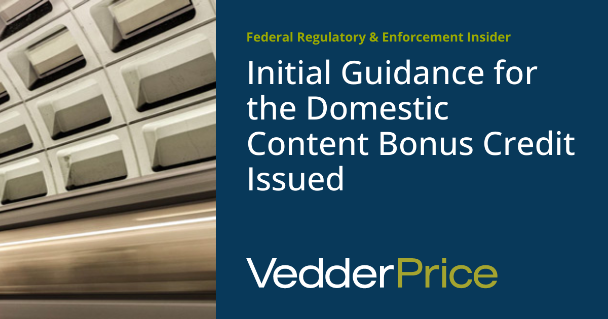 Initial Guidance for the Domestic Content Bonus Credit Issued | Federal Regulatory & Enforcement ...