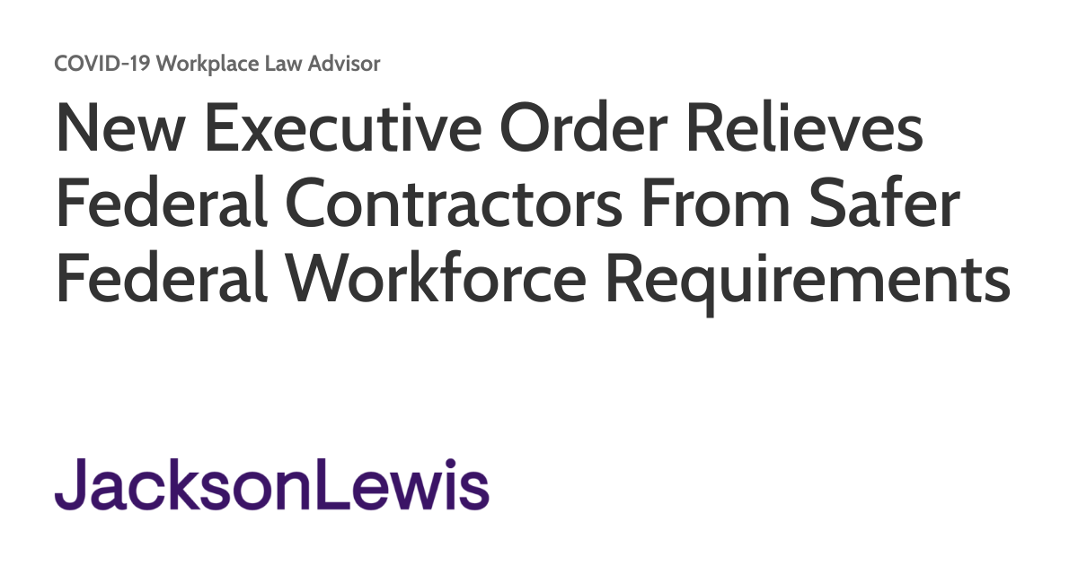 New Executive Order Relieves Federal Contractors From Safer Federal ...