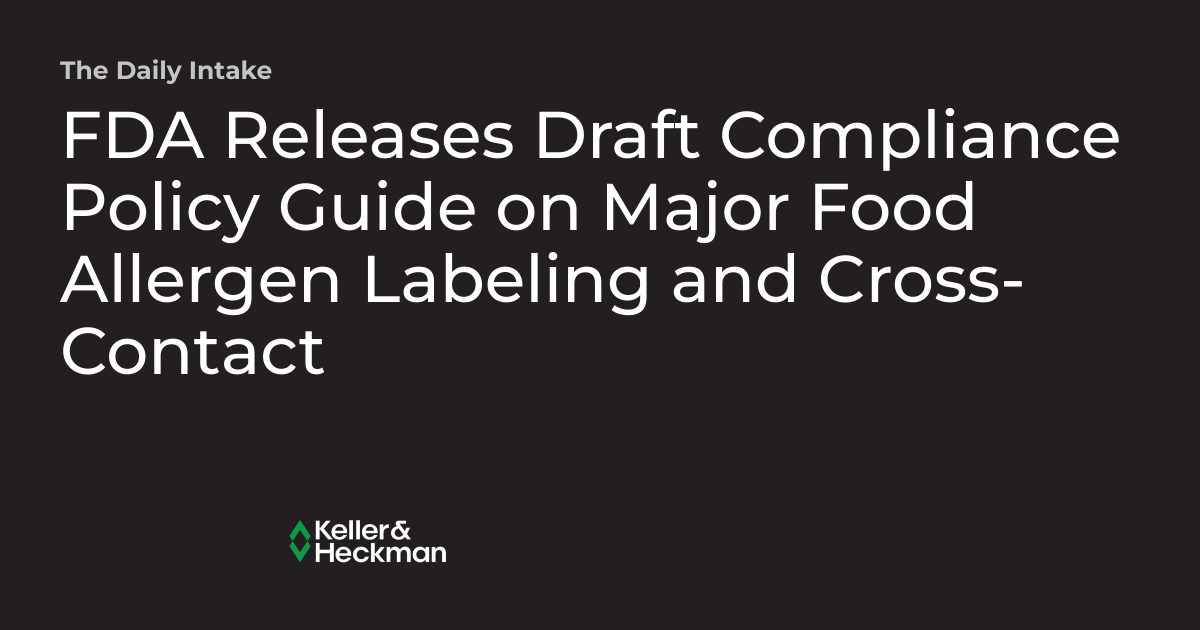 FDA Releases Draft Compliance Policy Guide on Major Food Allergen ...