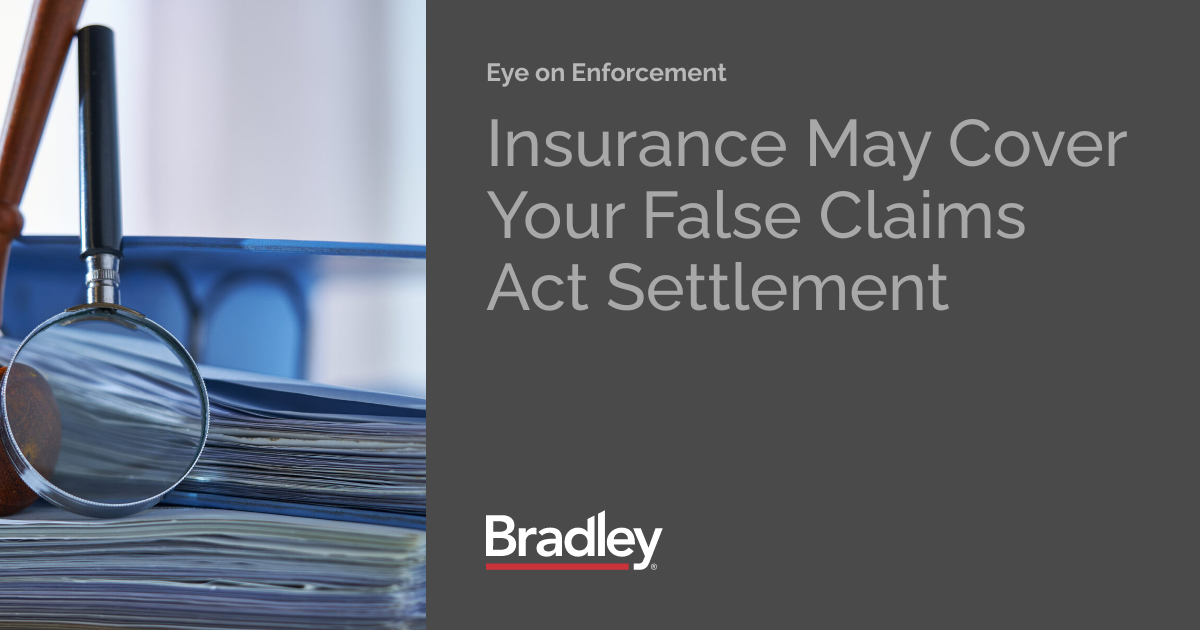 Insurance May Cover Your False Claims Act Settlement | Eye on Enforcement