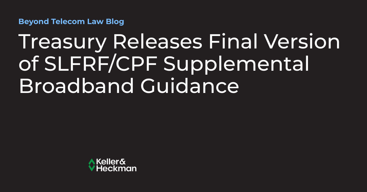 Treasury Releases Final Version of SLFRF/CPF Supplemental Broadband ...