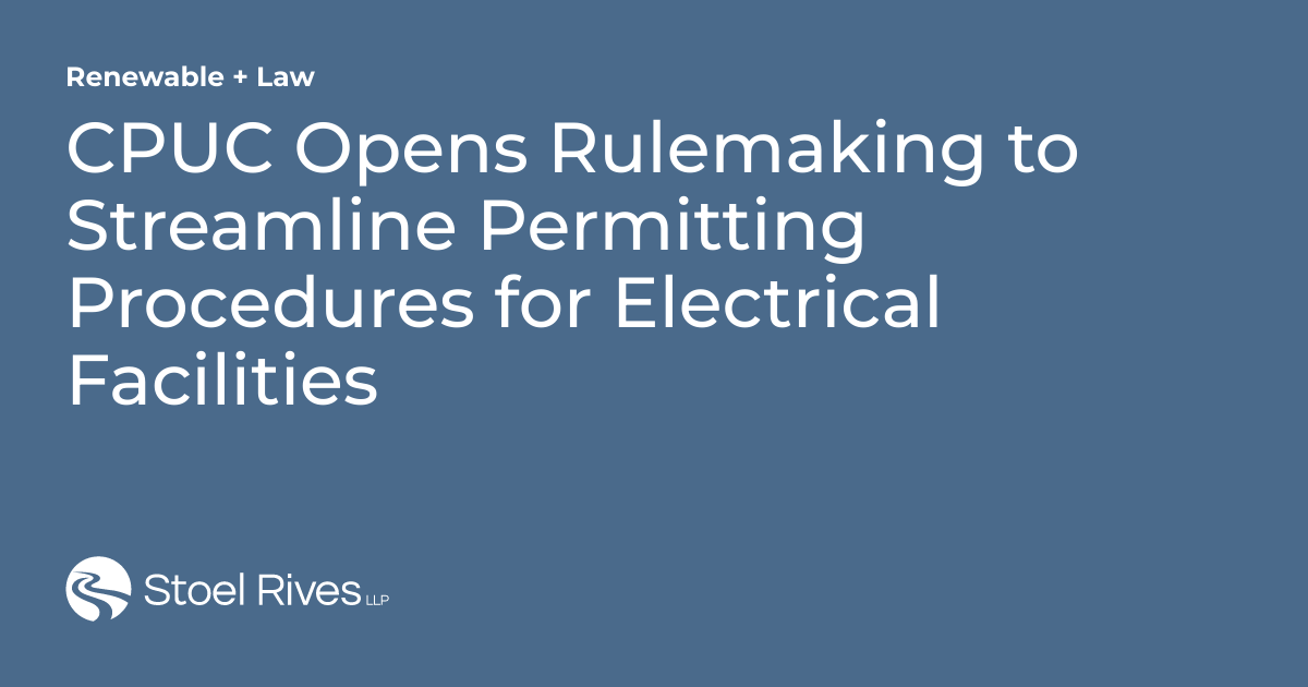 CPUC Opens Rulemaking to Streamline Permitting Procedures for ...