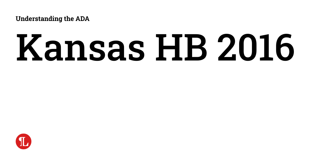 Kansas HB 2016 | Understanding the ADA