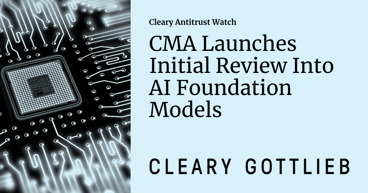 CMA Launches Initial Review Into AI Foundation Models | Cleary ...