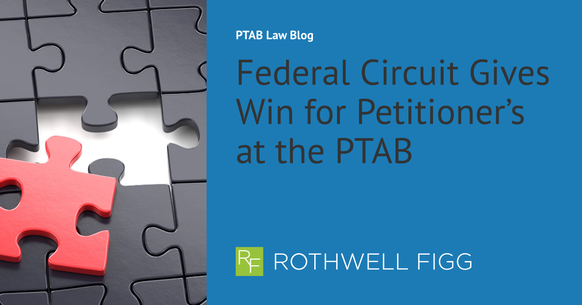 Federal Circuit Gives Win for Petitioner’s at the PTAB | PTAB Law Blog