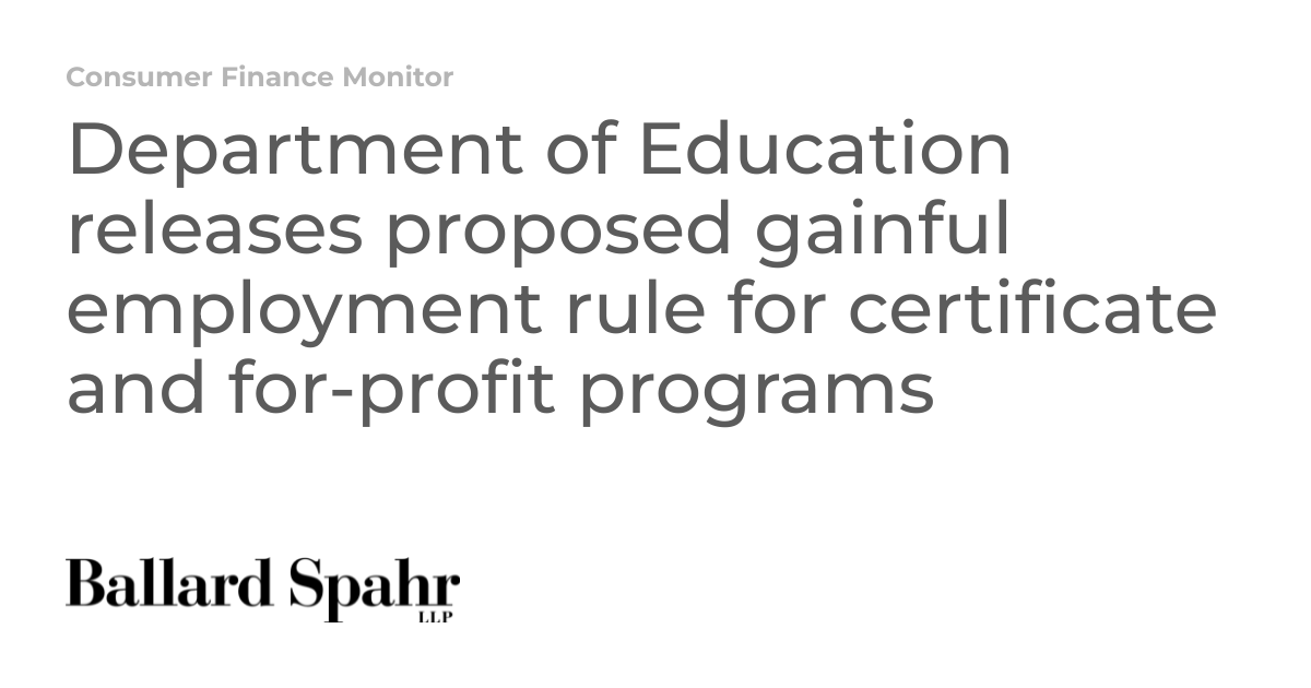 Department of Education releases proposed gainful employment rule for ...
