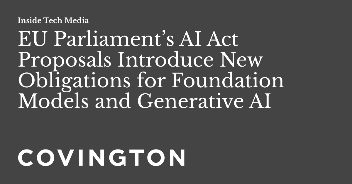 EU Parliament’s AI Act Proposals Introduce New Obligations for ...