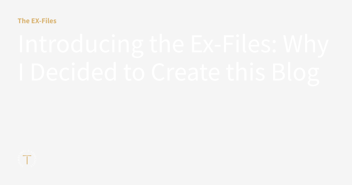Introducing the Ex-Files: Why I Decided to Create this Blog | The EX-Files™