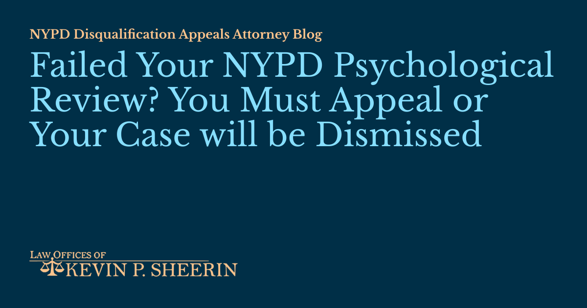 Failed Your NYPD Psychological Review? You Must Appeal or Your Case ...