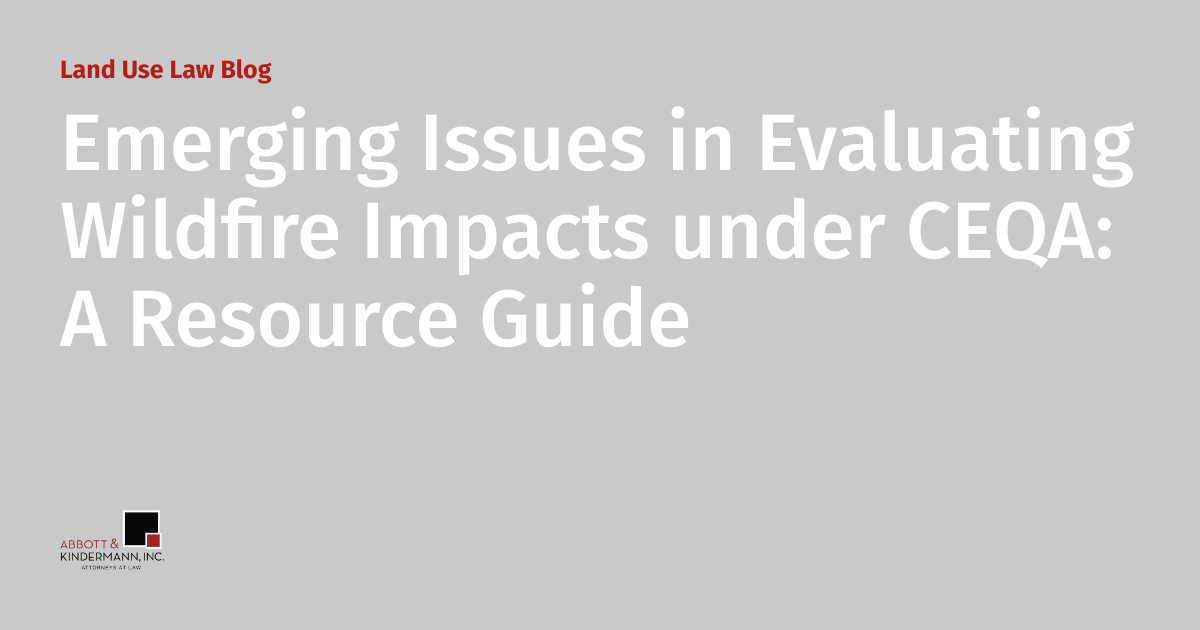 Emerging Issues in Evaluating Wildfire Impacts under CEQA: A Resource Guide | Land Use Law Blog