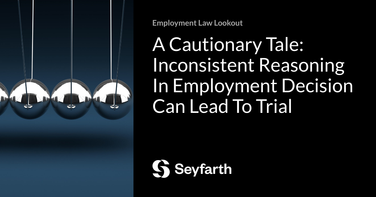 A Cautionary Tale: Inconsistent Reasoning In Employment Decision Can ...