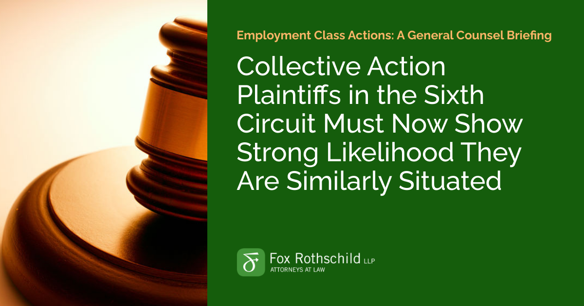 Collective Action Plaintiffs in the Sixth Circuit Must Now Show Strong ...