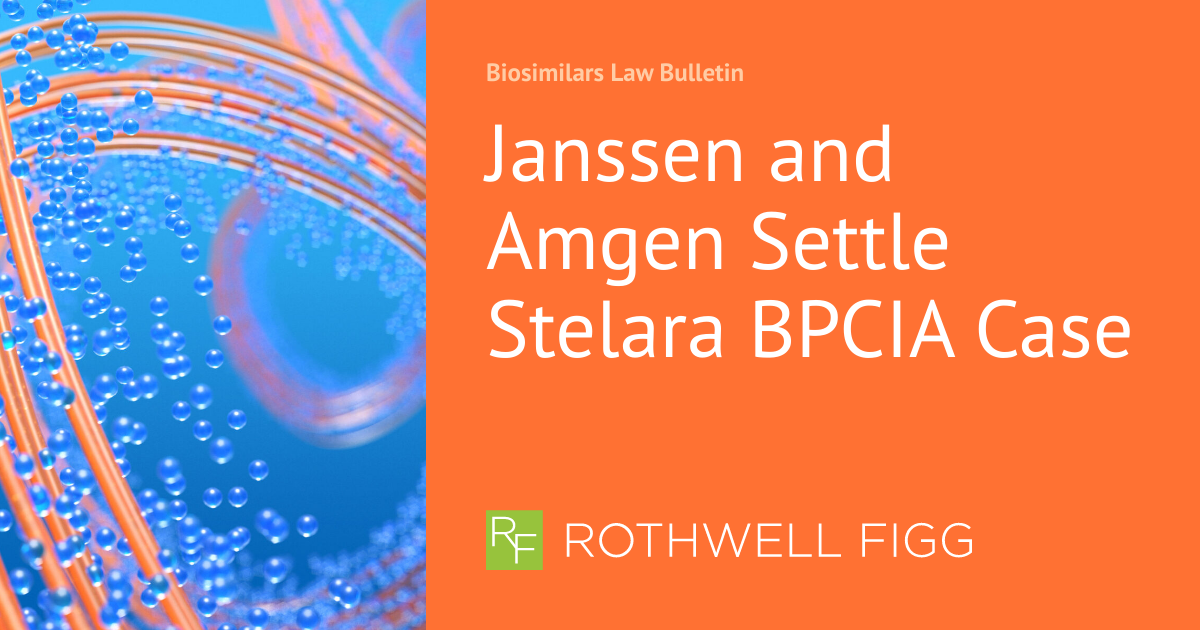 Janssen and Amgen Settle Stelara BPCIA Case | Biosimilars Law Bulletin