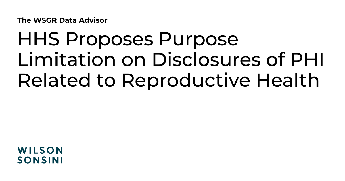 HHS Proposes Purpose Limitation on Disclosures of PHI Related to ...