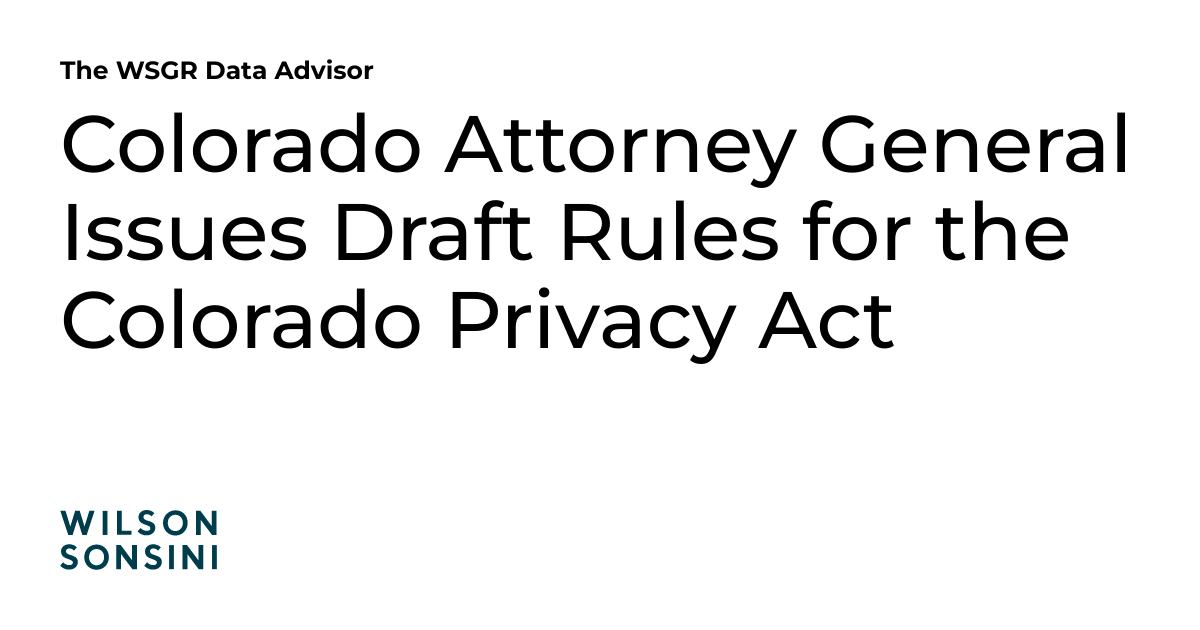 Colorado Attorney General Issues Draft Rules for the Colorado Privacy ...