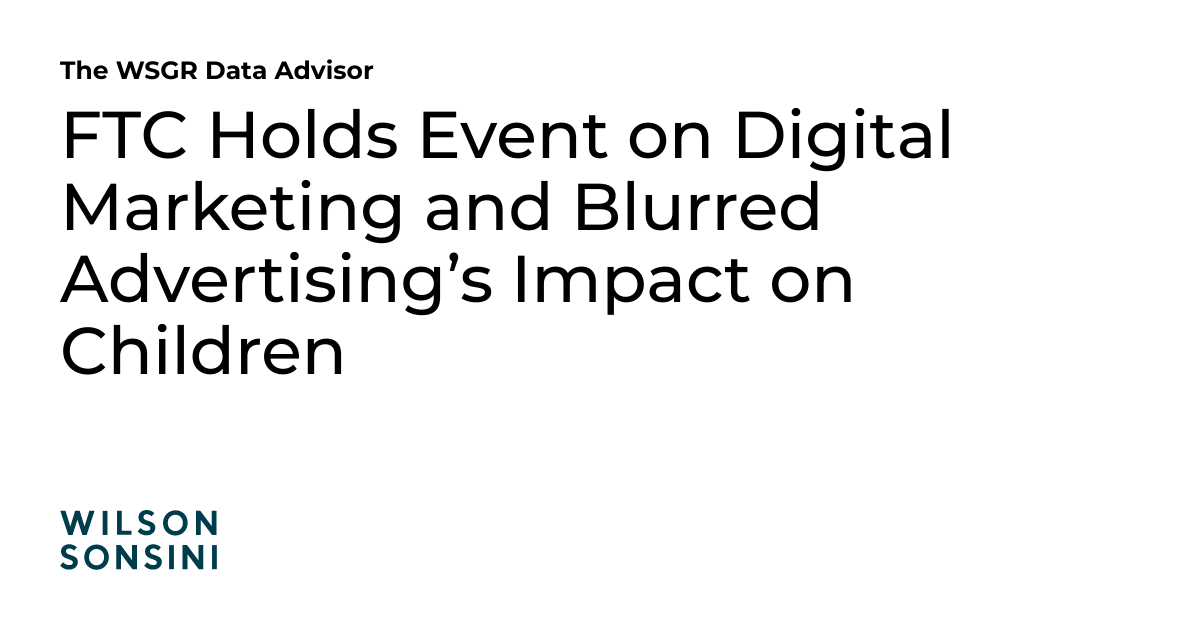FTC Holds Event on Digital Marketing and Blurred Advertising’s Impact ...