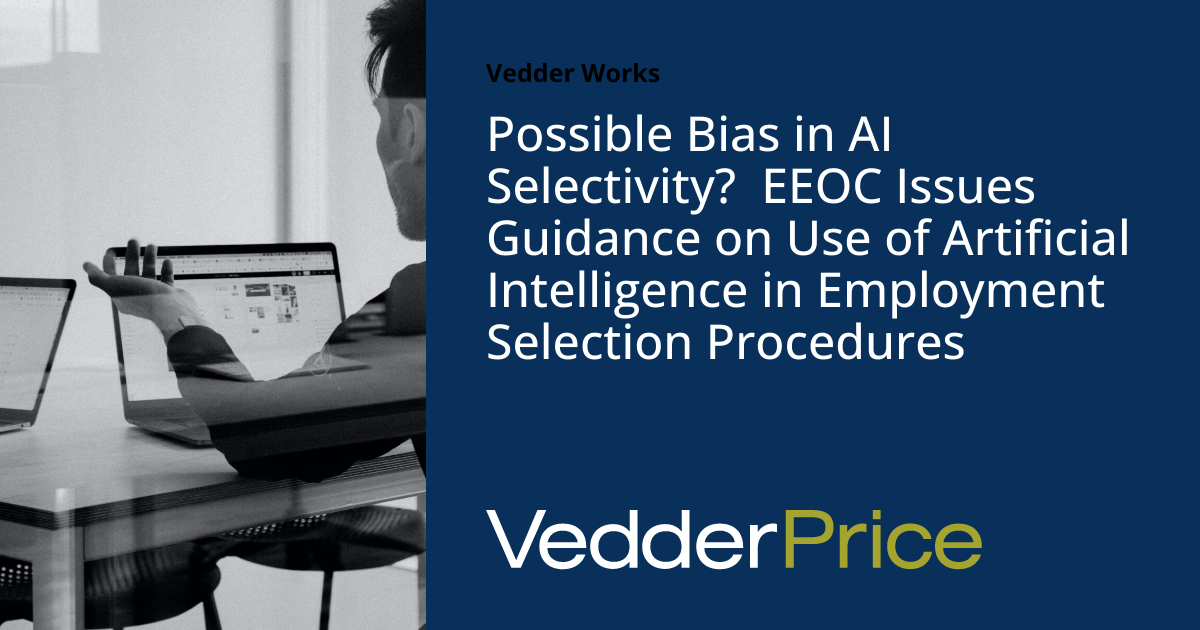 Possible Bias in AI Selectivity? EEOC Issues Guidance on Use of Artificial Intelligence in ...