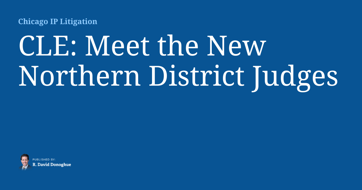 CLE: Meet the New Northern District Judges | Chicago IP Litigation
