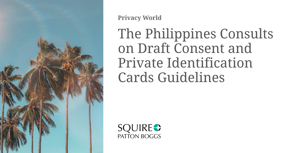 The Philippines Consults on Draft Consent and Private Identification ...