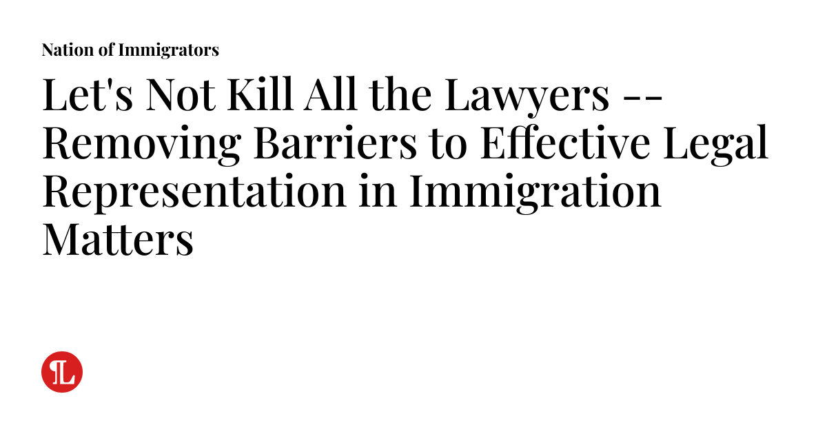Let's Not Kill All the Lawyers -- Removing Barriers to Effective Legal ...