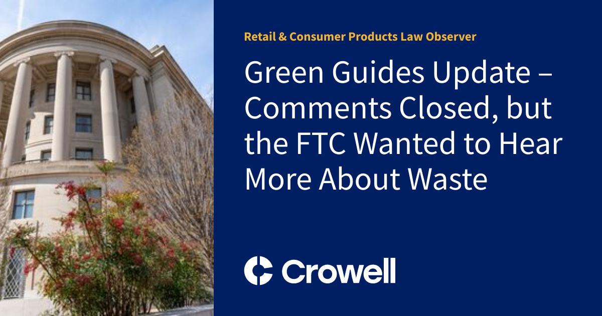 Green Guides Update – Comments Closed, but the FTC Wanted to Hear More About Waste | Retail ...