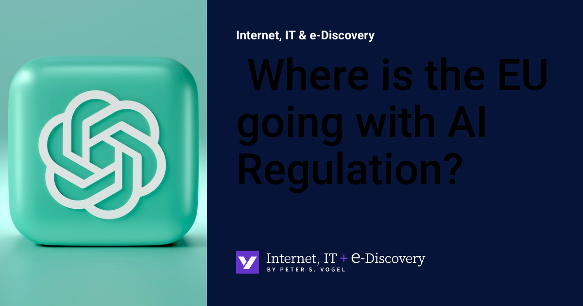 Where is the EU going with AI Regulation? | Internet, IT & e-Discovery
