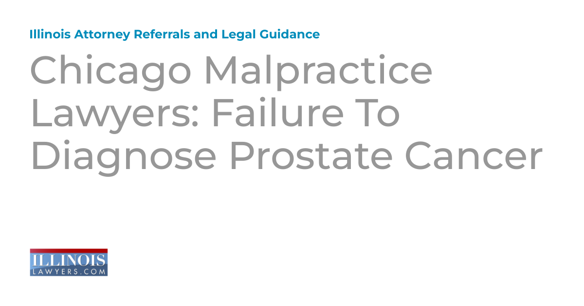 Chicago Malpractice Lawyers: Failure To Diagnose Prostate Cancer ...