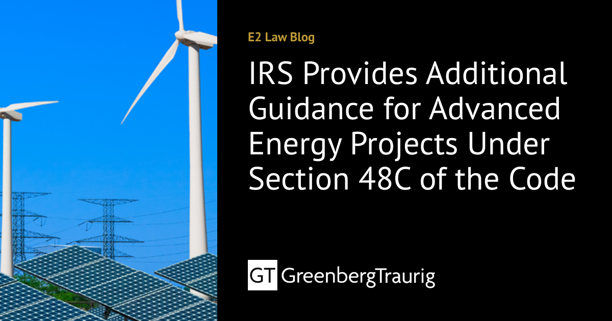 IRS Provides Additional Guidance for Advanced Energy Projects Under ...