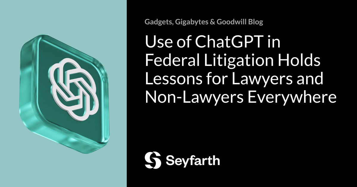Use of ChatGPT in Federal Litigation Holds Lessons for Lawyers and Non ...
