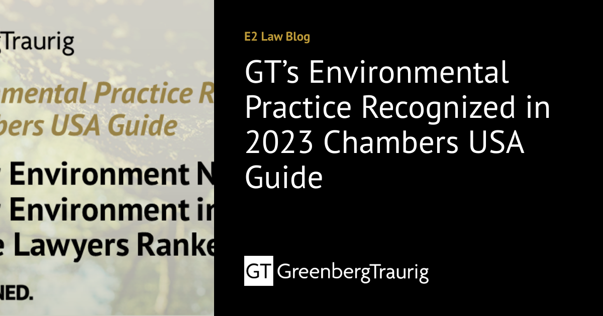 GT’s Environmental Practice Recognized in 2023 Chambers USA Guide | E2 ...