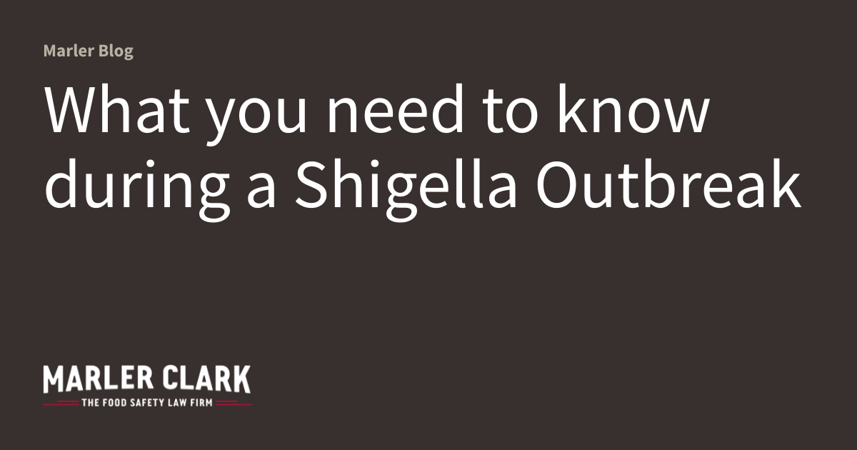 What you need to know during a Shigella Outbreak | Marler Blog