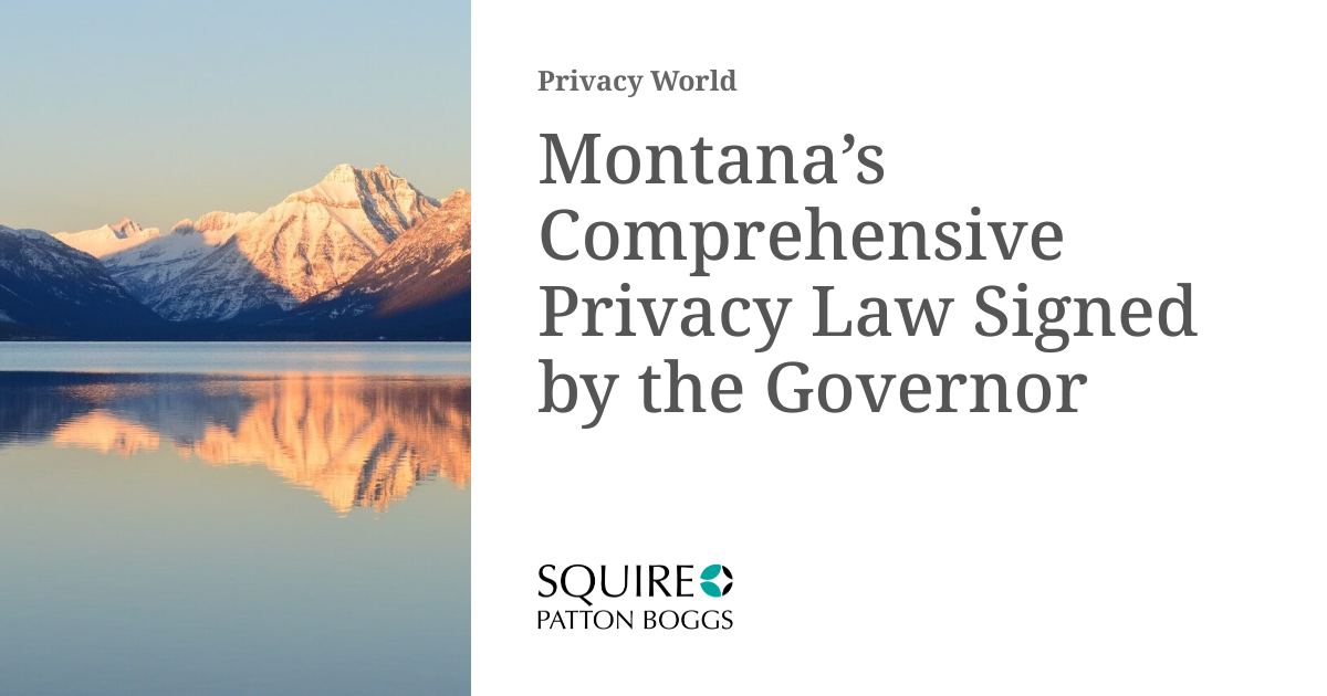 Montana’s Comprehensive Privacy Law Signed by the Governor | Privacy World