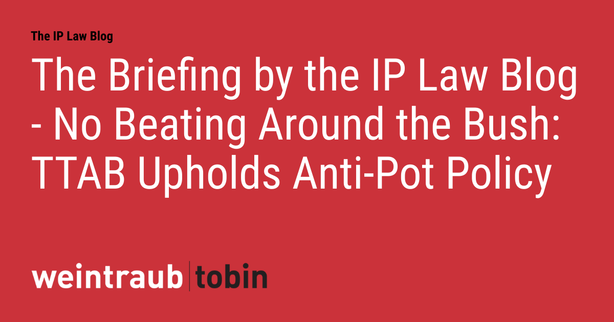 The Briefing by the IP Law Blog - No Beating Around the Bush: TTAB ...